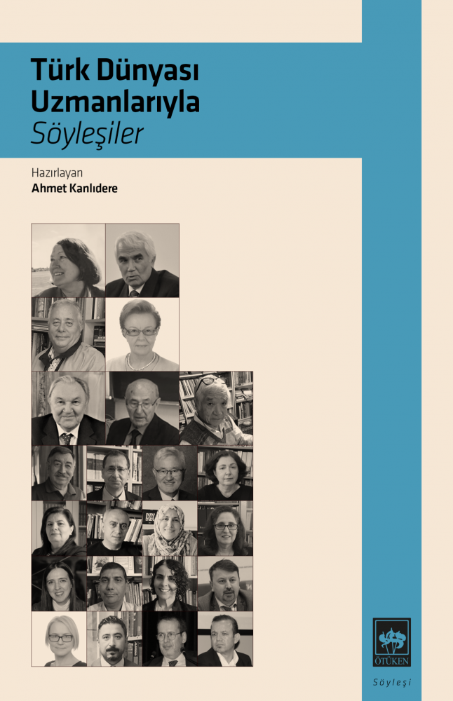 Ötüken Kitap | Türk Dünyası Uzmanlarıyla Söyleşiler Ahmet Kanlıdere Ötüken Kitap | Türk Dünyası Uzmanlarıyla Söyleşiler Ahmet Kanlıdere